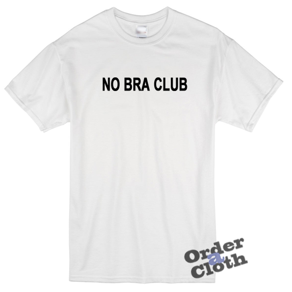 No bra club t-shirt - orderacloth
