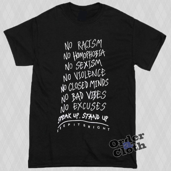 No racism no homophobia, speak up stand up t-shirt - orderacloth