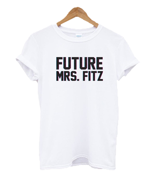 Future Mrs. Fitz T-shirt